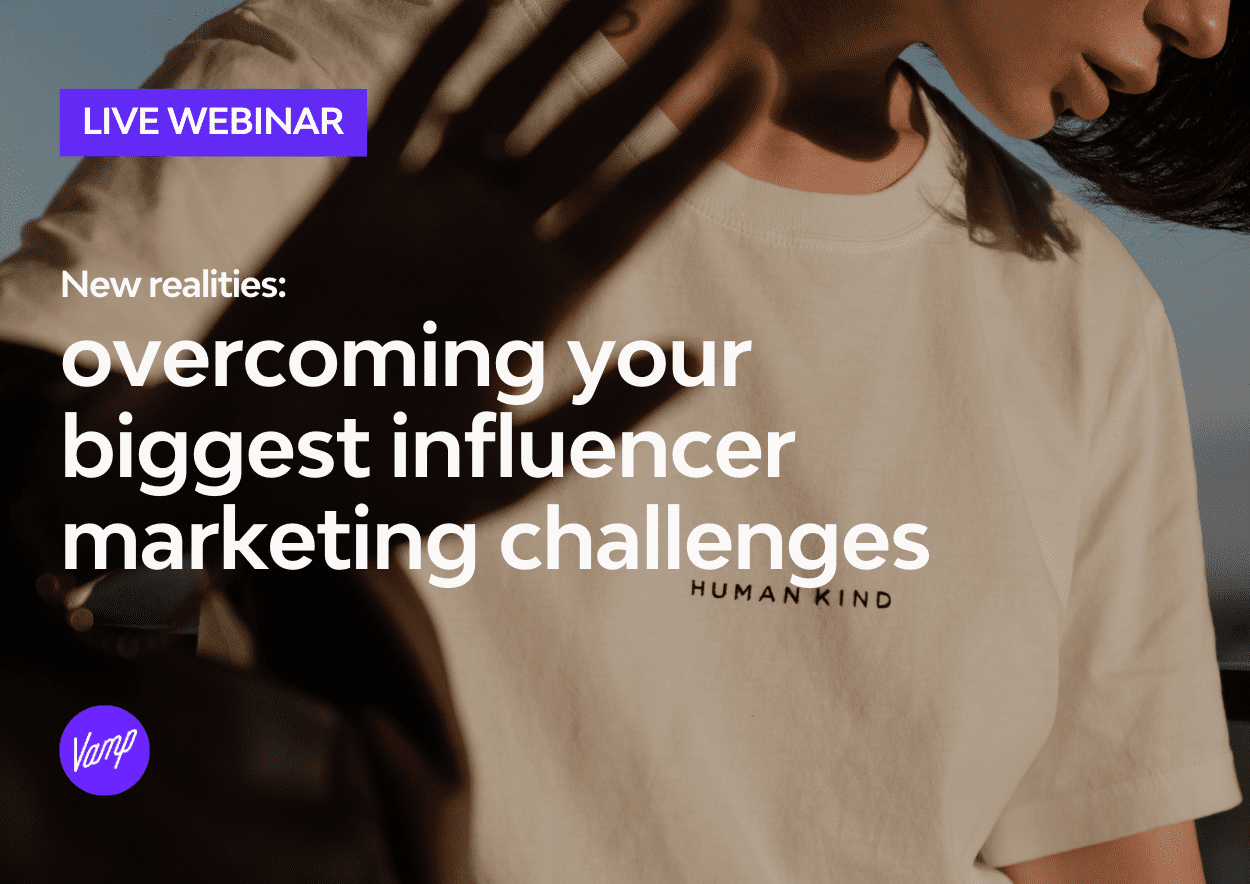 LIVE WEBINAR: Your biggest influencer marketing challenges: solved! - Vamp